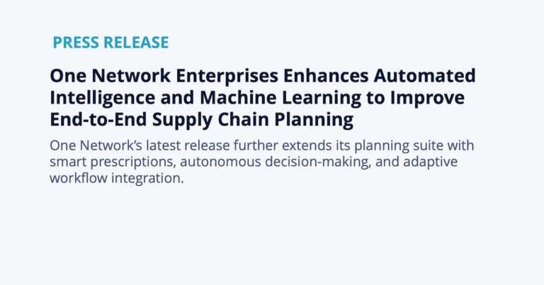 One Network Enterprises Enhances End-to-End Supply Chain Planning