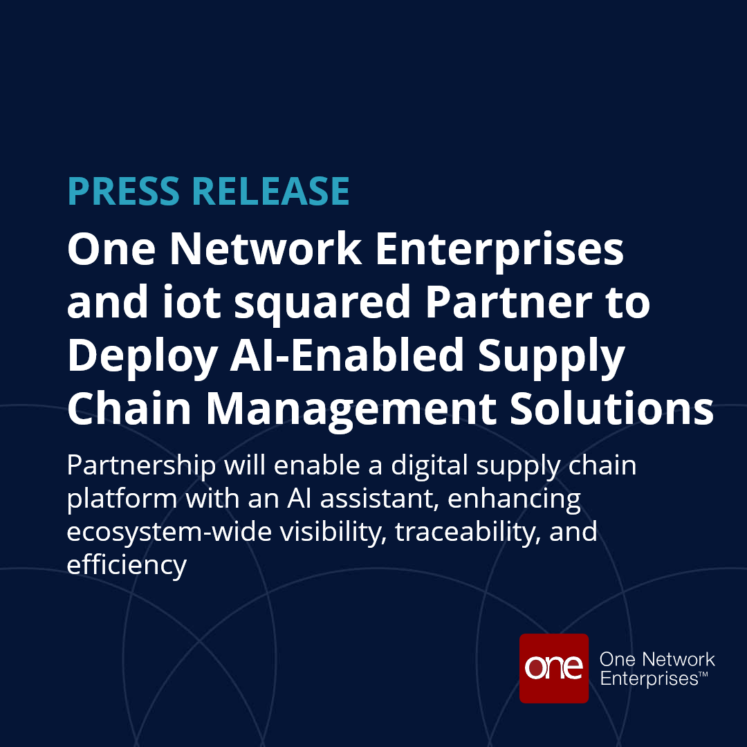 One Network Enterprises and iot squared Partner for AI-Enabled SCM
